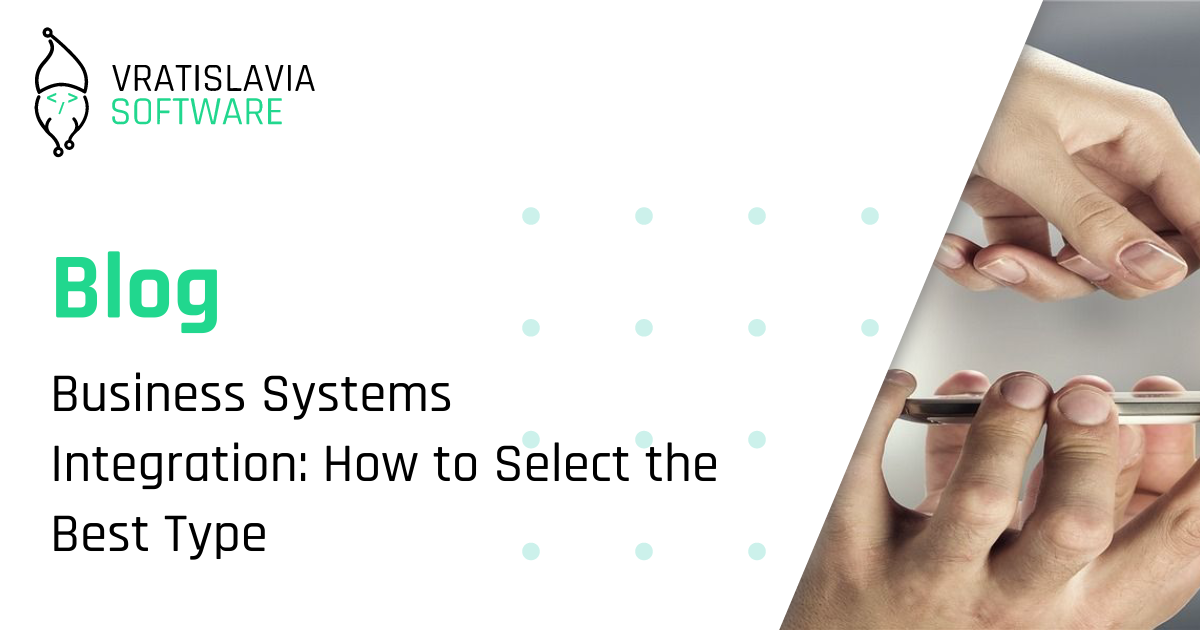 Business Systems Integration: How to Select the Best Type